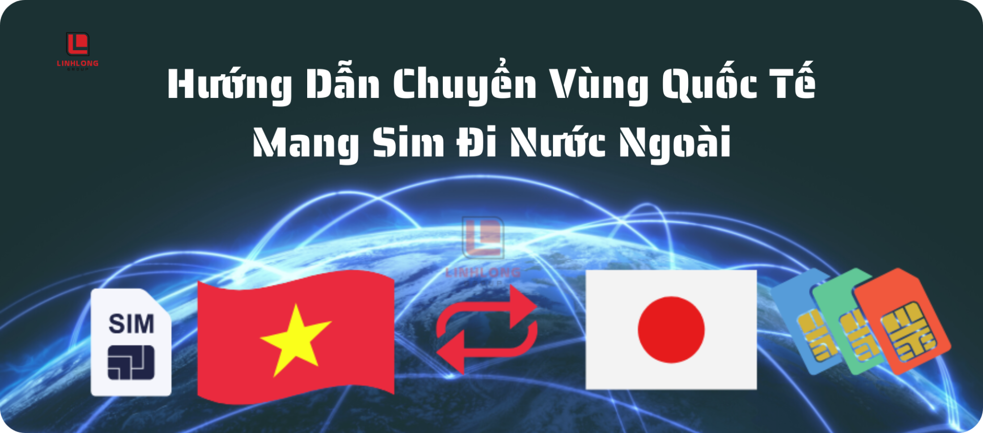 Cách Đăng Ký Chuyển Vùng Sim Việt Nam Mang Qua Nhật Bản - Linh Long Group